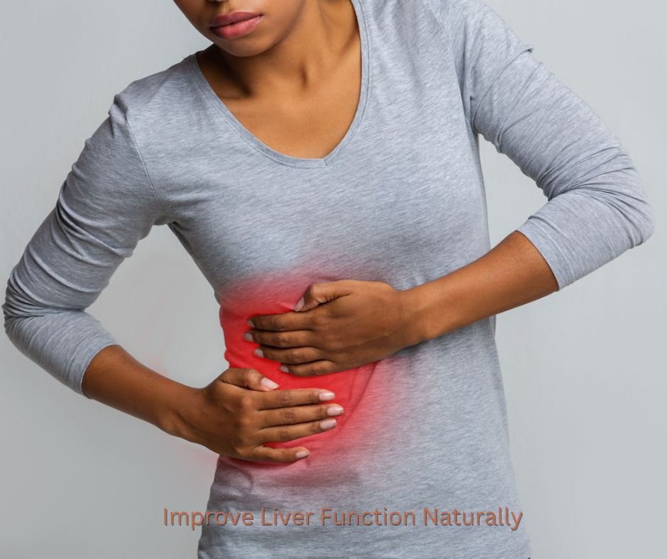 5 Easy Steps to Improve Liver Function Naturally